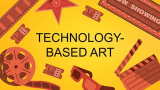 TECHNOLOGY-BASED ART final [Autosaved].pptx