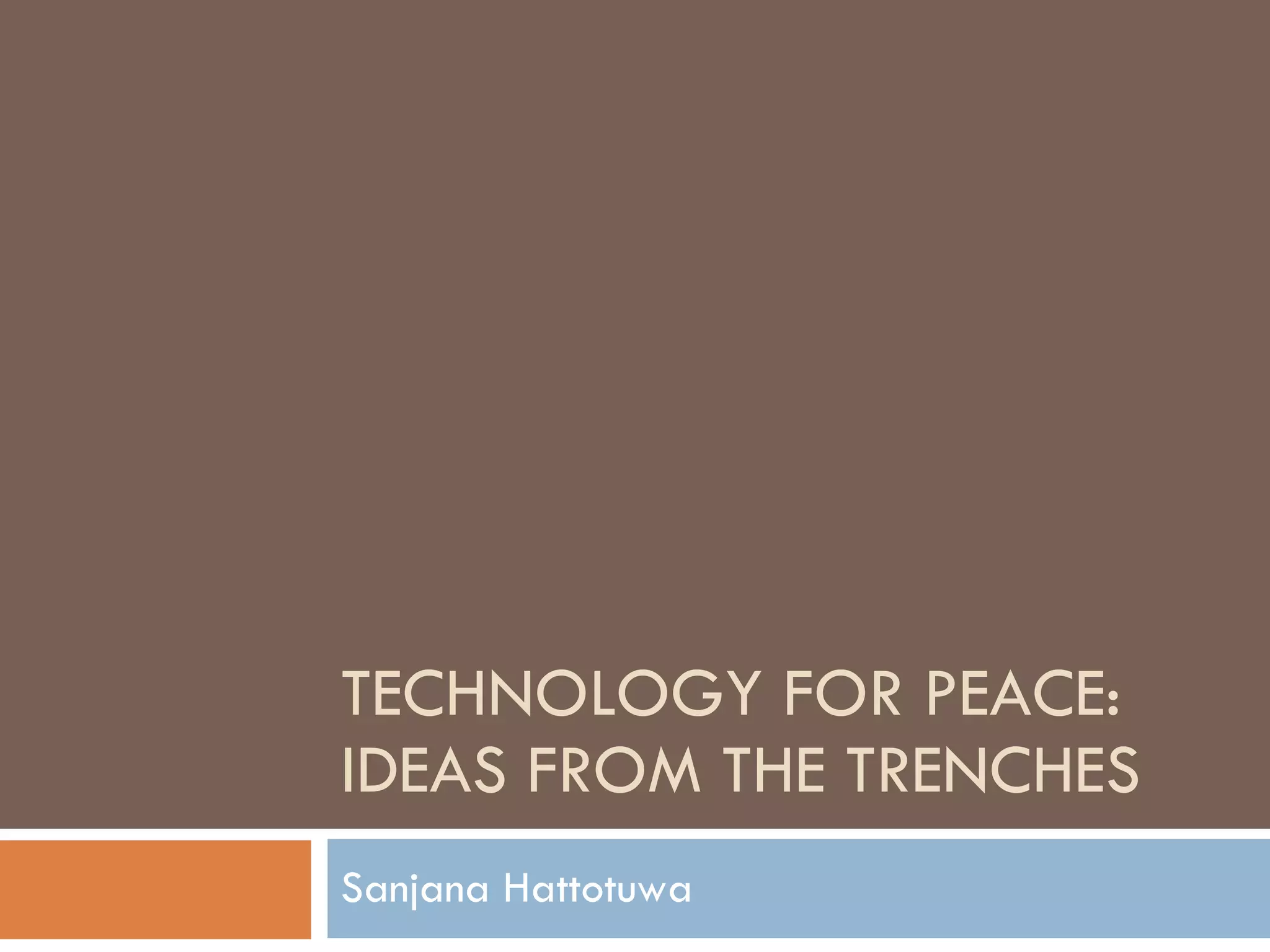 Technology For Peace - Ideas From The Trenches | PPT