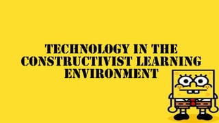 Technology-in-Constructivist-Learning-Environment.pptx
