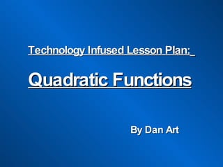 Technology Lesson Plan Assignment: Quadratice Functions | PPT