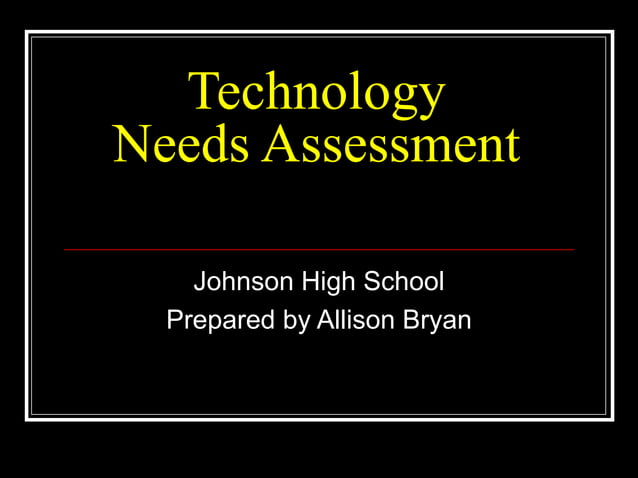 Technology Needs Assessment | PPT | Educational Assessment | Education