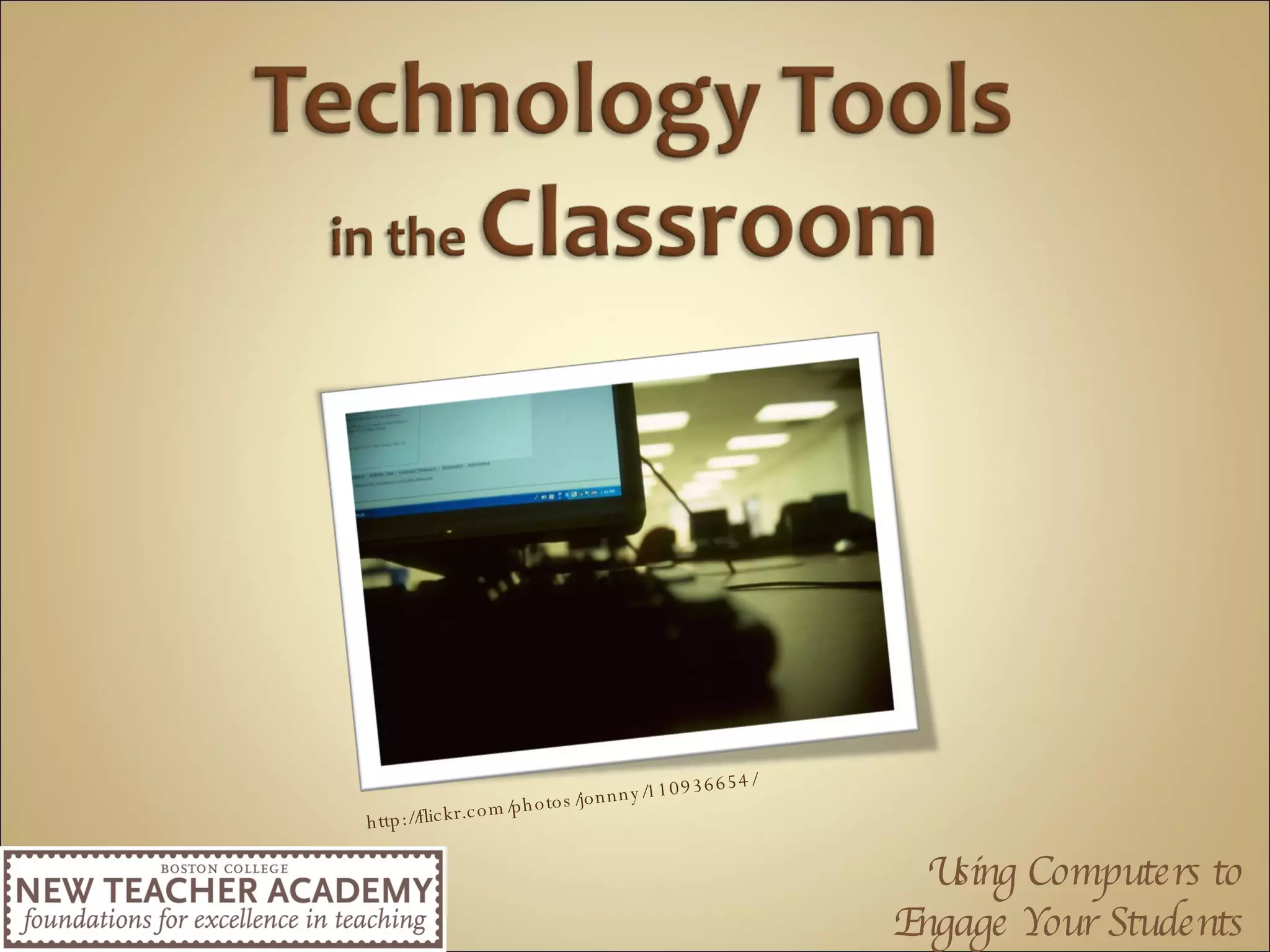 Technology Tools In The Classroom: Using Computers To Engage Your Students | PPT