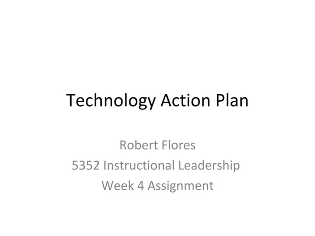 Technology Action Plan Week 4 | PPT | Professional School | Postgraduate Education
