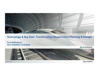 Technology and Big Data - Transforming Infrastructure Planning & Design - Paul McRoberts ...