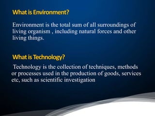 Technology and our environment(b.ed aamir ali) | PPTX