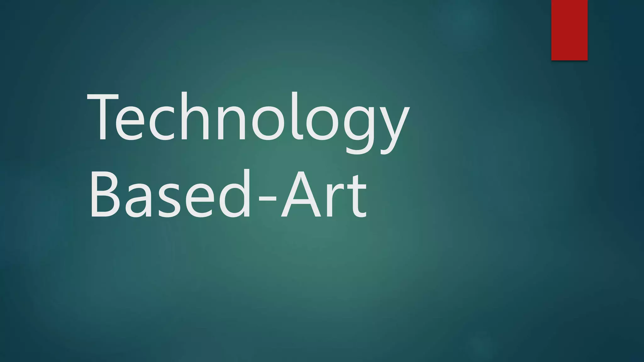 Technology Based-Art.pptx