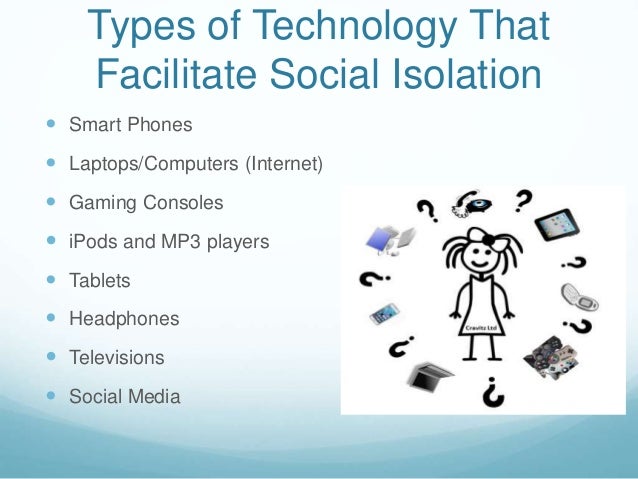 Technology causes social isolation and neurosis