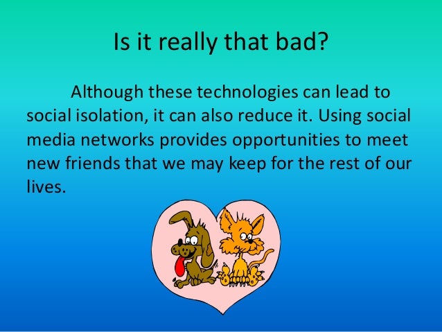 Technology creates social isolation