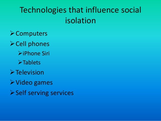 Technology creates social isolation