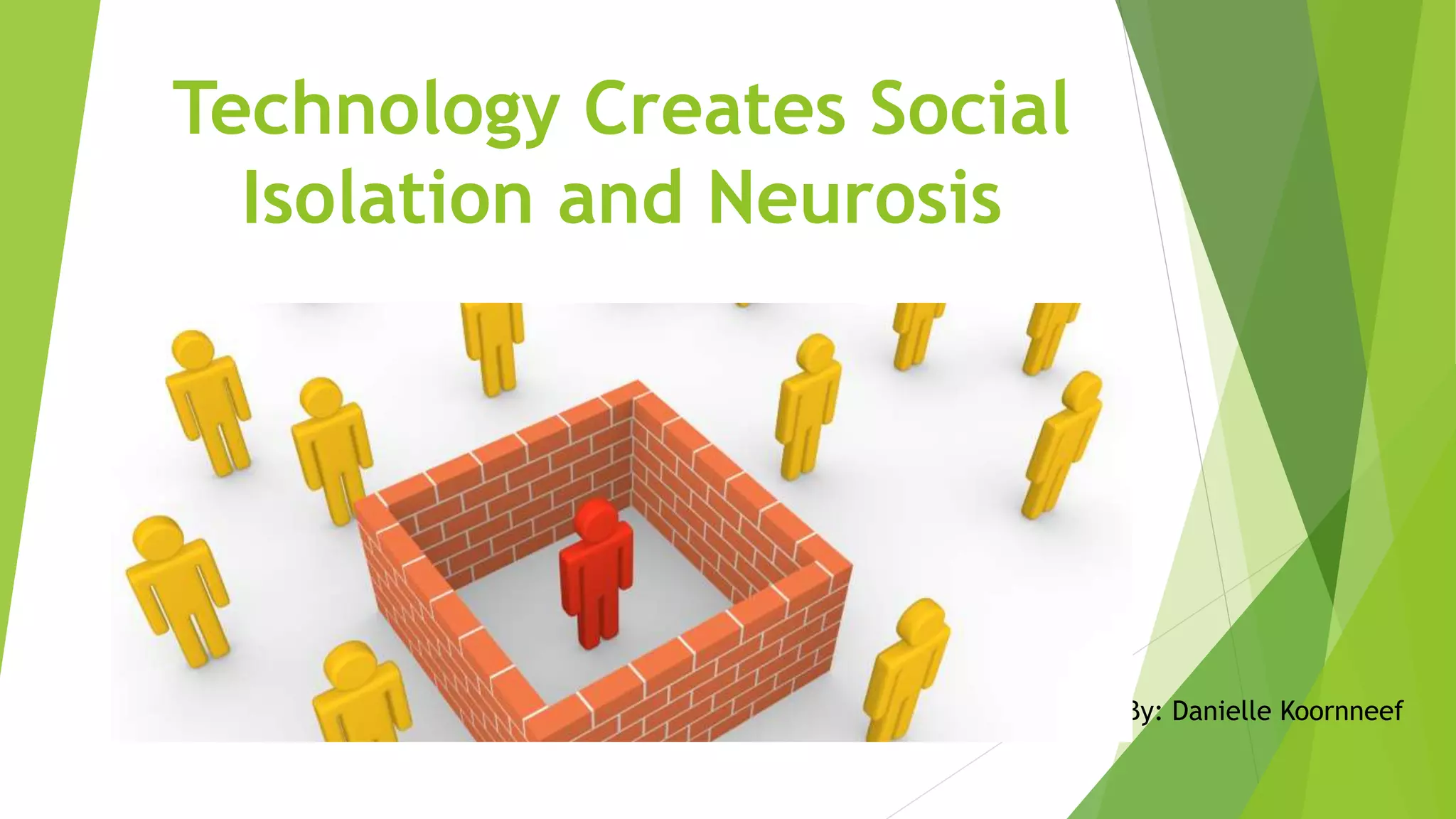 Technology creates social isolation and Neurosis | PPTX