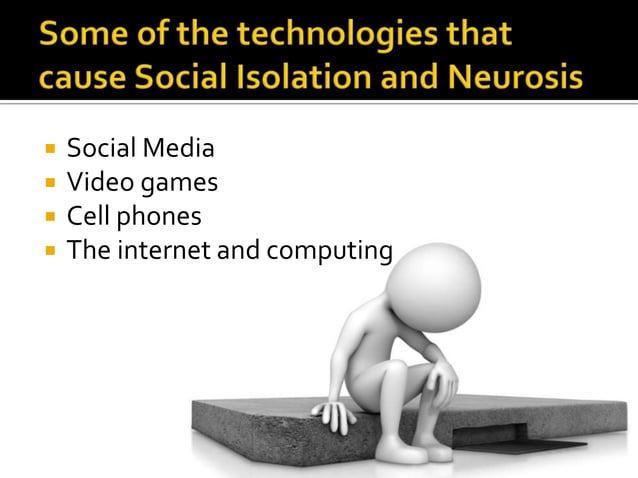 Technology creates social isolation and Neurosis | PPTX | Brain and ...