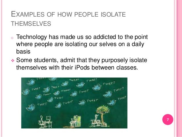 Technology creates social isolation and neurosis