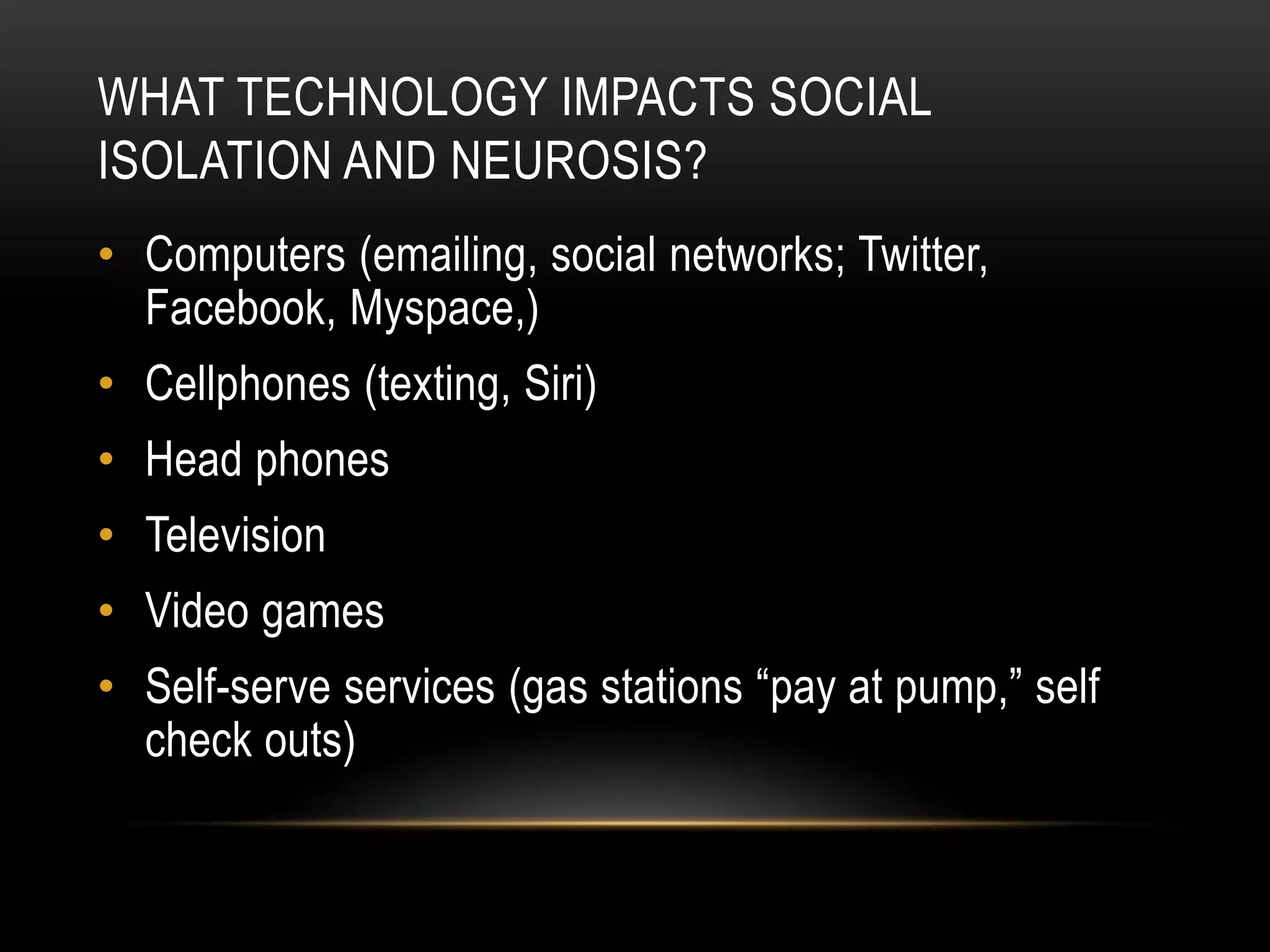 Technology creates social isolation and neurosis brendan king | PPTX