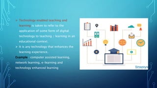 Technology enabled teaching and learning | PPTX