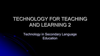 TECHNOLOGY FOR TEACHING AND LEARNING 2.LESSON1.pptx