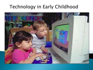 Technology in Early Childhood | PPTX | Daycare and Pre-School | Parenting