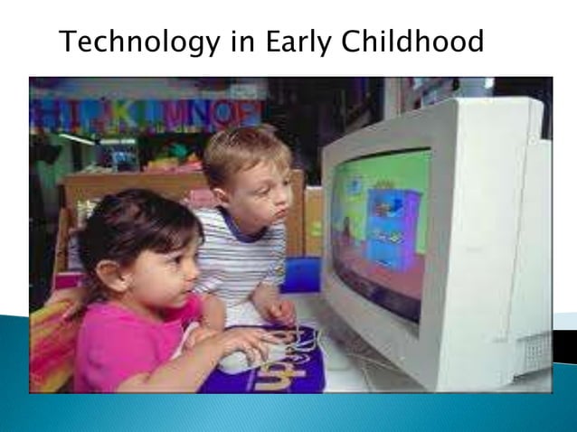 Technology in Early Childhood | PPTX | Daycare and Pre-School | Parenting
