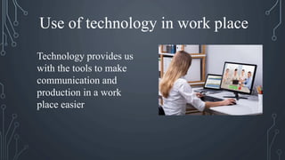 Technology in Workplace | PPTX