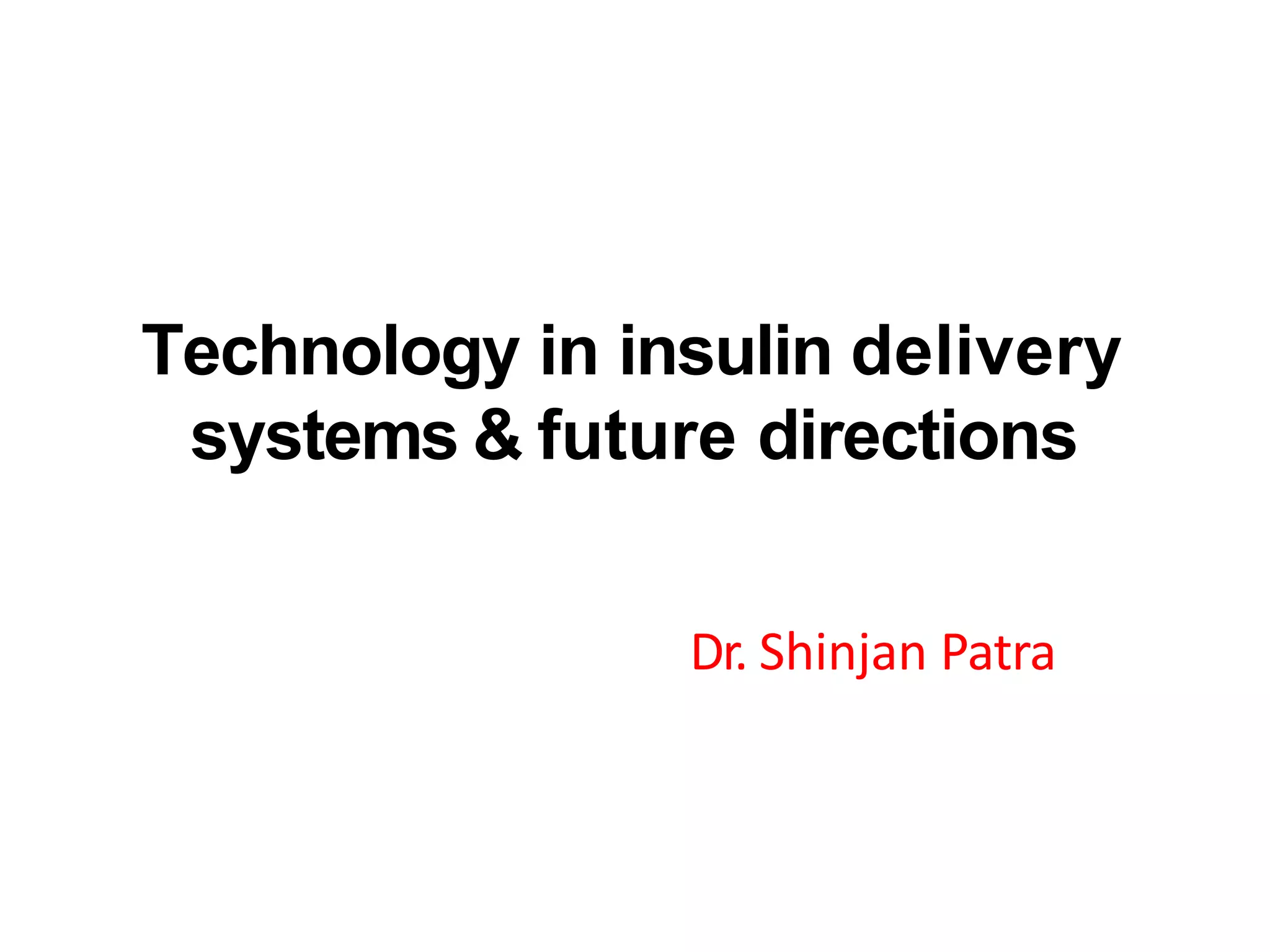 Technology in insulin delivery systems future directions.pptx