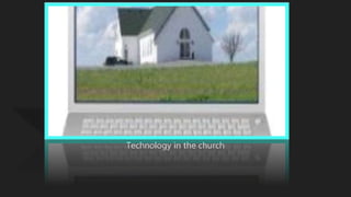 Technology in the church power point | PPSX
