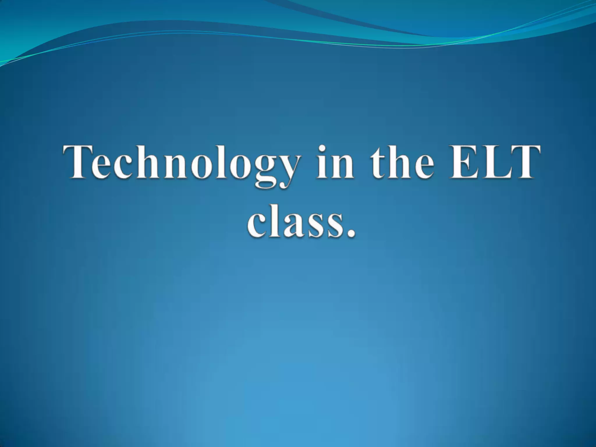 Technology in the elt class by francisco aguirre | PPTX