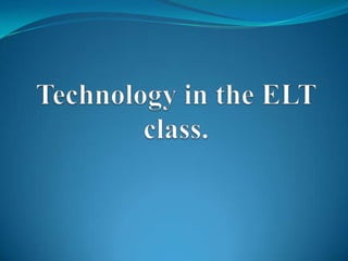 Technology in the elt class by francisco aguirre | PPTX