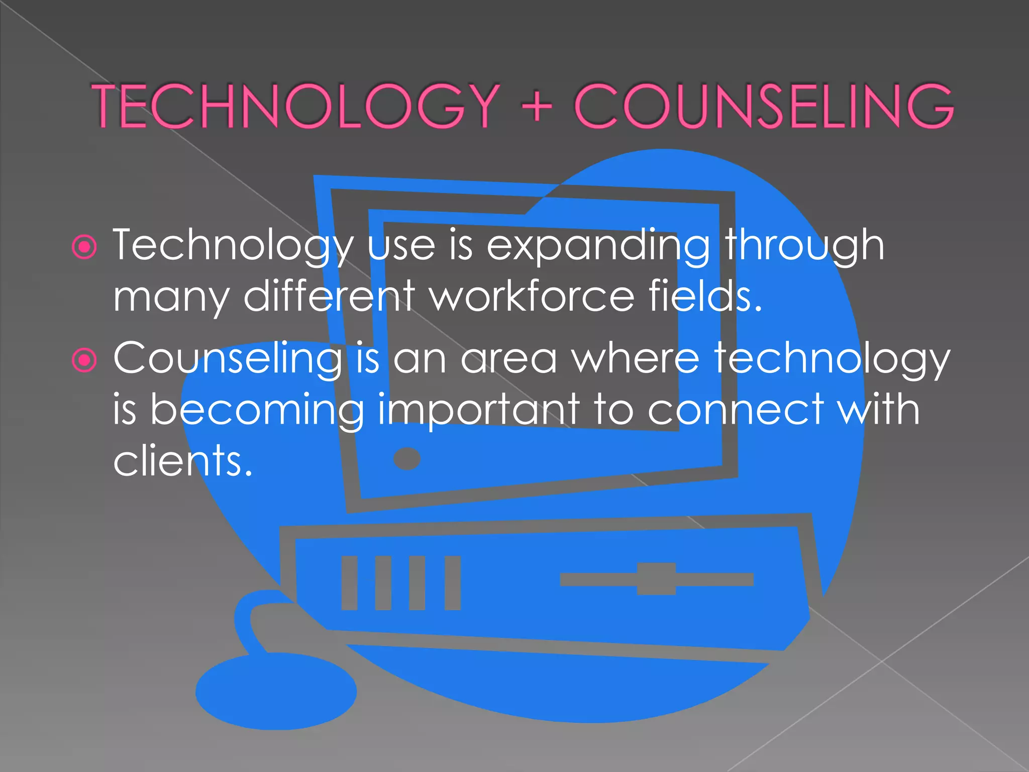 Technology in the field of counseling ppt | PPTX