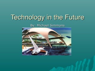 Technology in the future | PPT