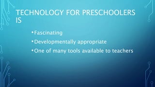 Technology in the Preschool Classroom | PPTX