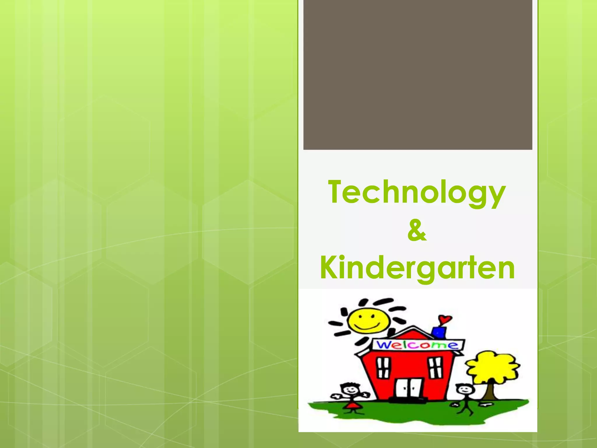 Technology & kindergarten | PPTX