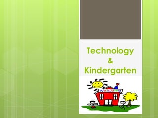 Technology & kindergarten | PPTX