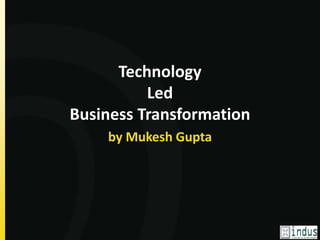 Technology led business transformation | PPT
