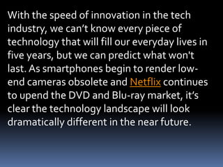 Technology products that will disappear in the next | PPTX