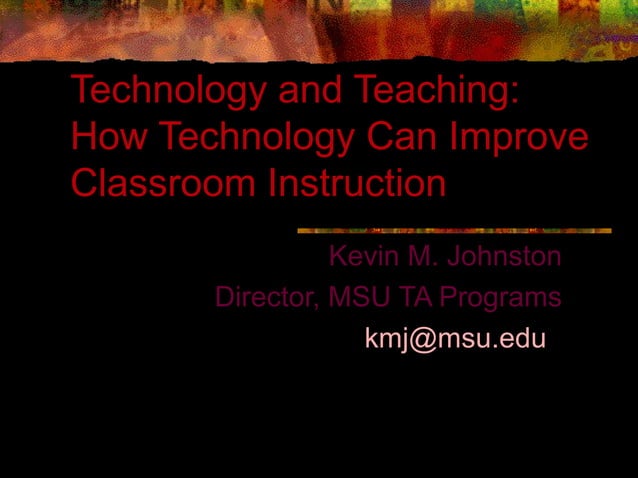 Technology and Teaching: How Technology Can Improve Classroom Instruction | PPT