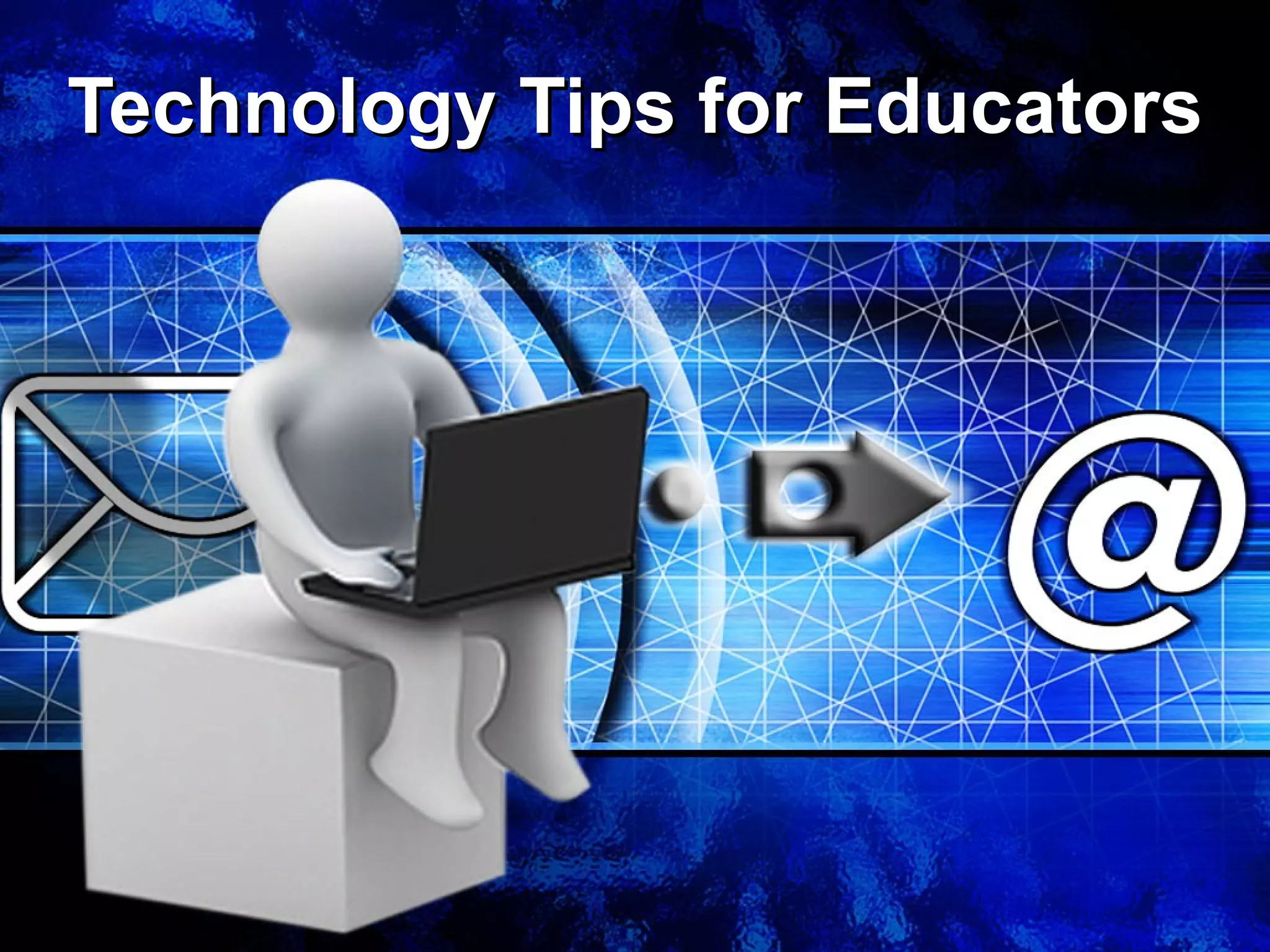 Technology tips for educators | PPT