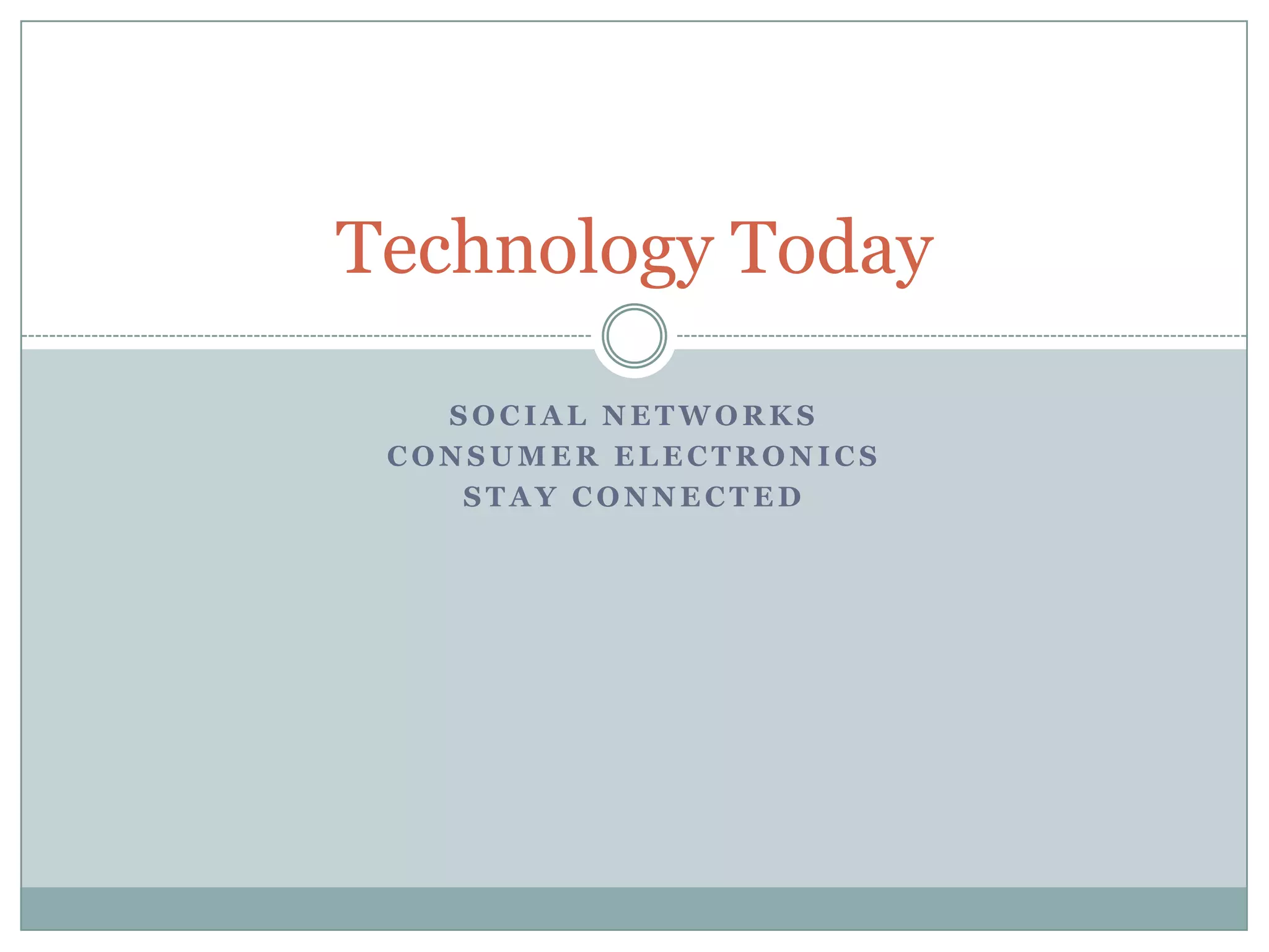 Technology today | PPTX | Consumer Electronics | Technology & Computing