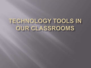 Technology tools in our classrooms | PPTX