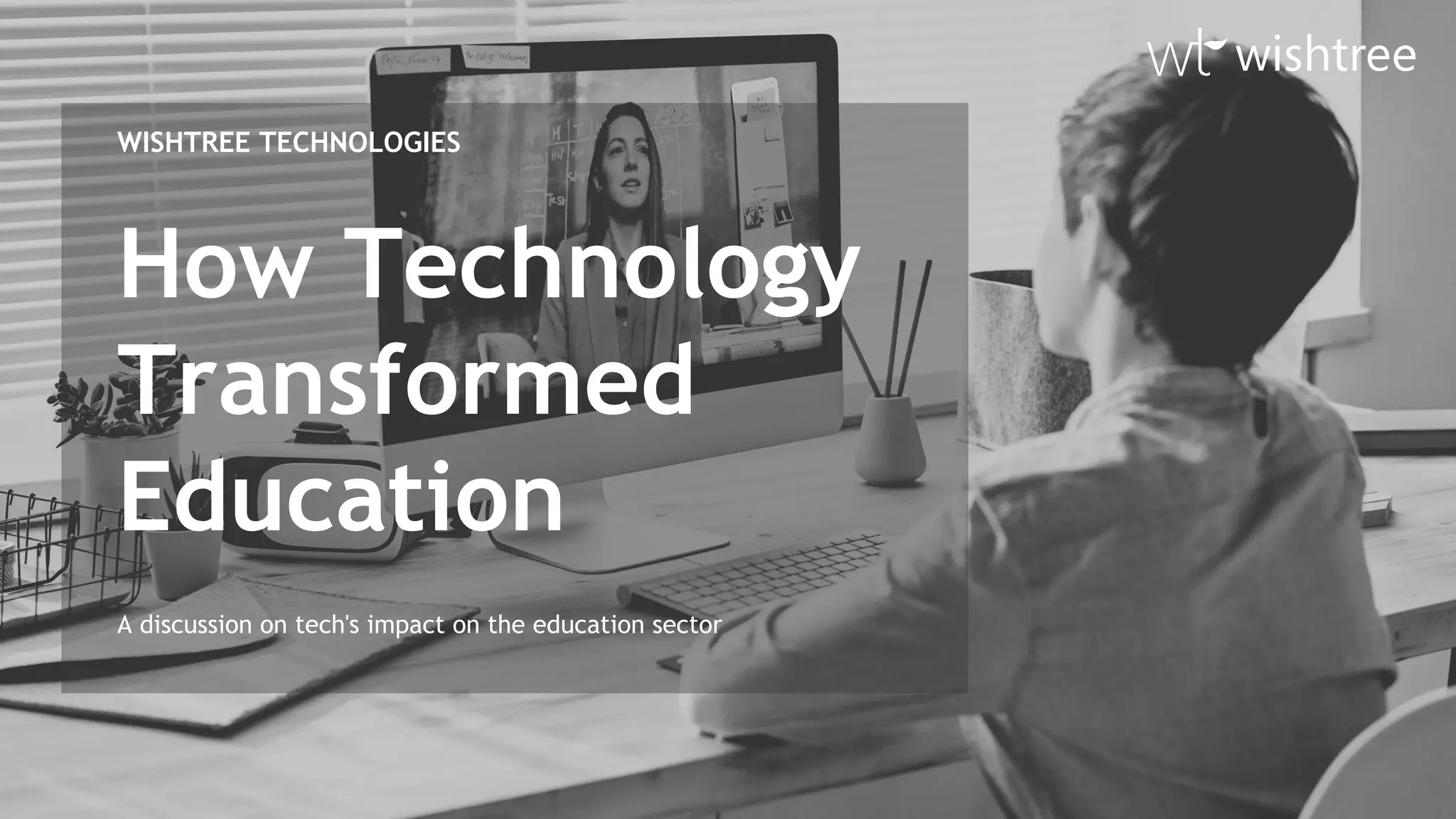 Technology transformation in education - Wishtree Technologies | PPT