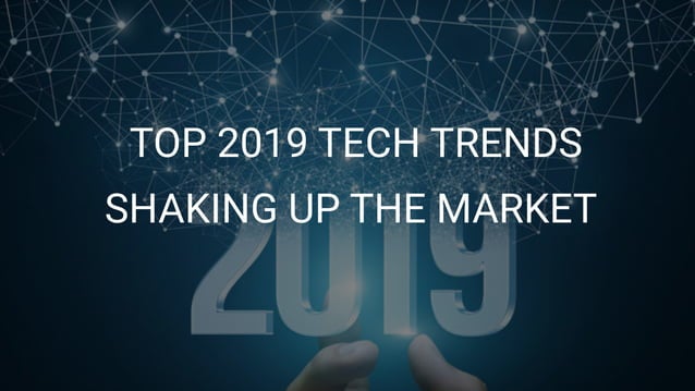 Technology Trends for 2019 | PPT