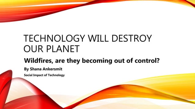 Technology will destroy our planet-Shana Ankersmit | PPT