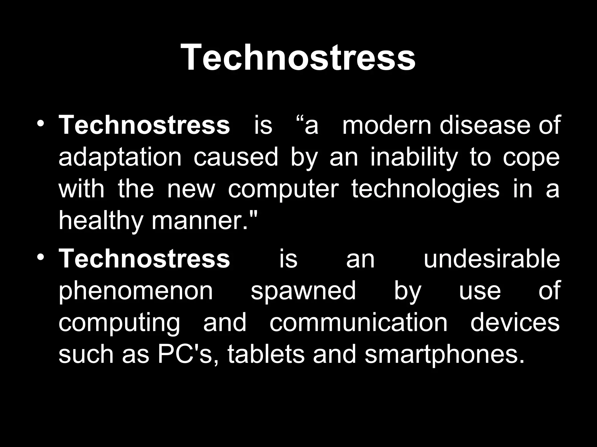 Technostress, managing stress, technophobia, technology acceptance ...