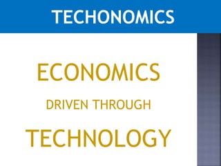 ECONOMICS – TECHONOMICS - DIGINOMICS | PPT