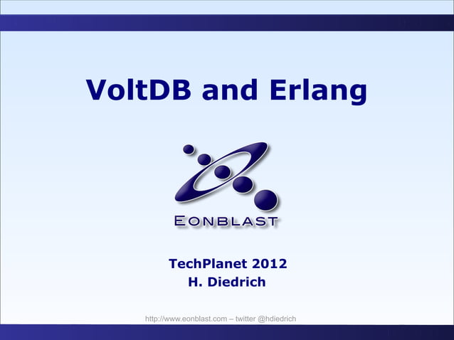 VoltDB and Erlang - Tech planet 2012 | PPT