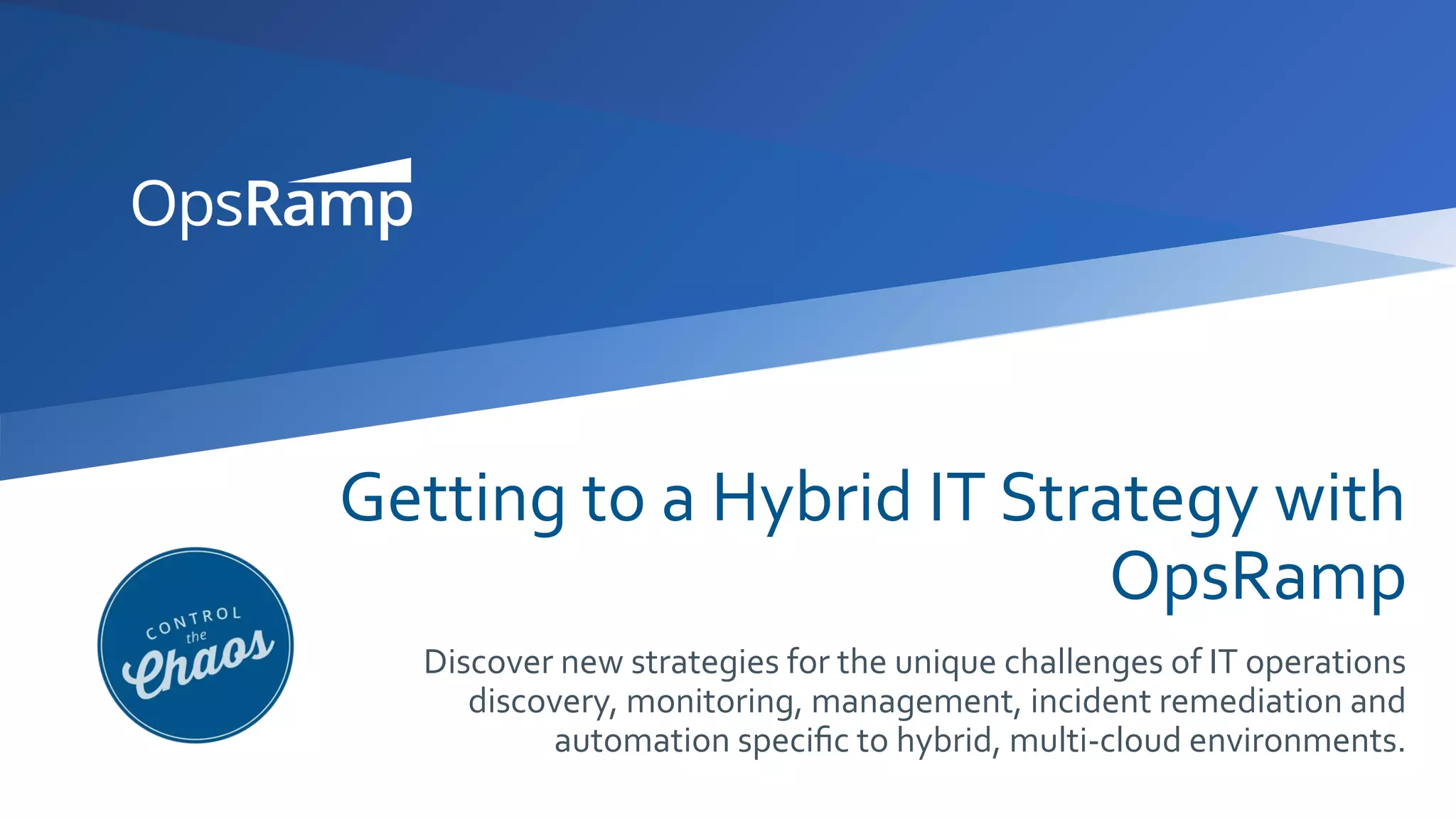 OpsRamp Tech Talk: Getting to a Hybrid IT Strategy with OpsRamp | PDF