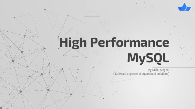 High Performance Mysql - Friday Tech Talks at Squareboat High Performance Mysql - Friday Tech Talks at Squareboat
