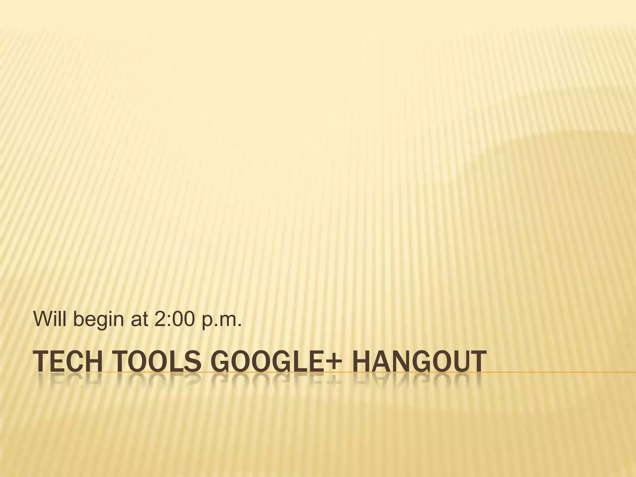 Tech tools google+ hangout | PPTX