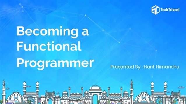 Becoming a Functional Programmer - Harit Himanshu (Nomis Solutions) | PPT