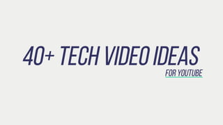 40+ Tech Video Ideas for YouTube | PDF | Consumer Electronics ...