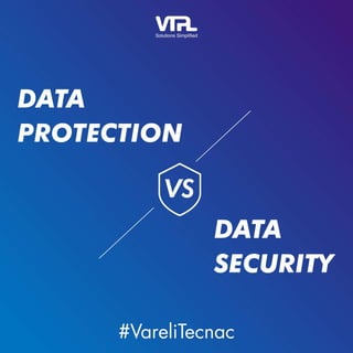 Data Protection vs. Data Security | VTPL | PDF