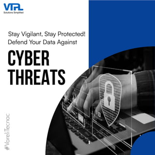 Stay Vigilant, Stay Protected! Defend Your Data Against Cyber Threats. | PDF
